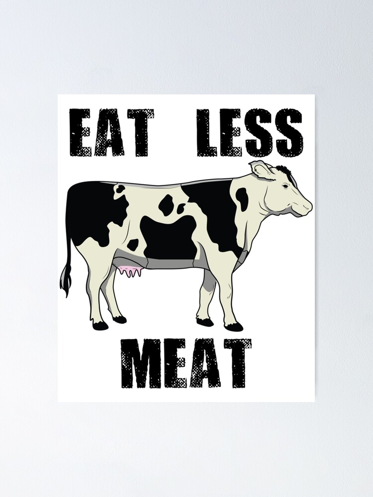 "Eat Less Meat" Poster for Sale by cassienico196 | Redbubble