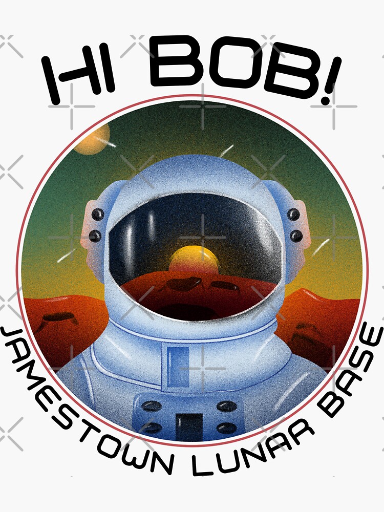 "For All Mankind, Hi Bob, Jamestown moon base" Sticker for Sale by ...