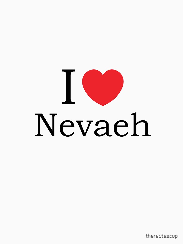 "I Love Nevaeh - With Simple Love Heart" T-shirt by theredteacup ...