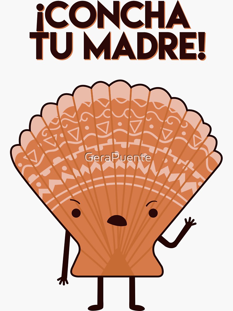 "CONCHA TU MADRE" Sticker by GeraPuente | Redbubble