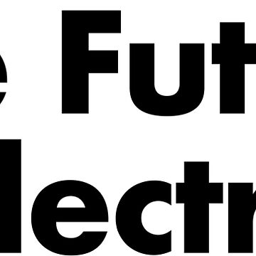 "The Future is Electric." Sticker for Sale by evsquad | Redbubble
