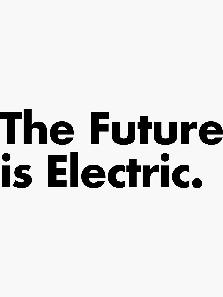 "The Future is Electric." Sticker for Sale by evsquad | Redbubble