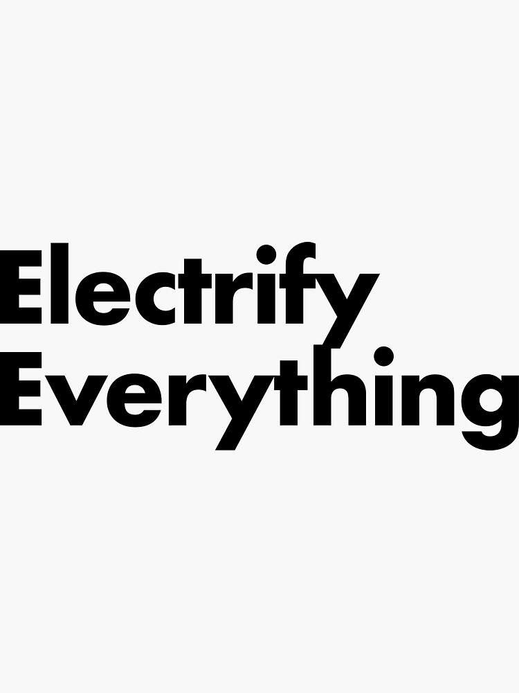 "Electrify Everything" Sticker for Sale by evsquad | Redbubble