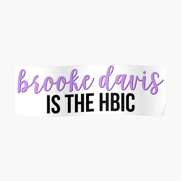 "brooke davis is the hbic" Poster by gilmorealtomare | Redbubble