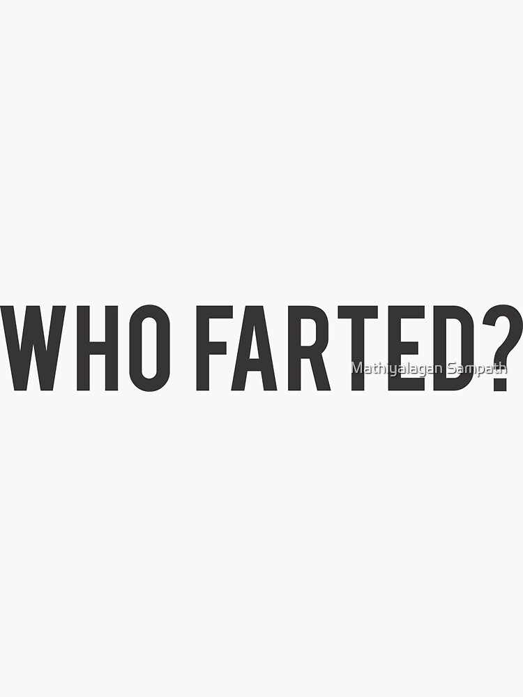 "Who Farted?" Sticker for Sale by justmathi | Redbubble