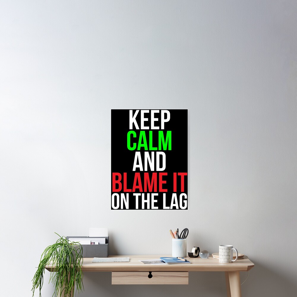 "Blame it on the lag Funny Gaming T-shirt" Poster by zcecmza | Redbubble