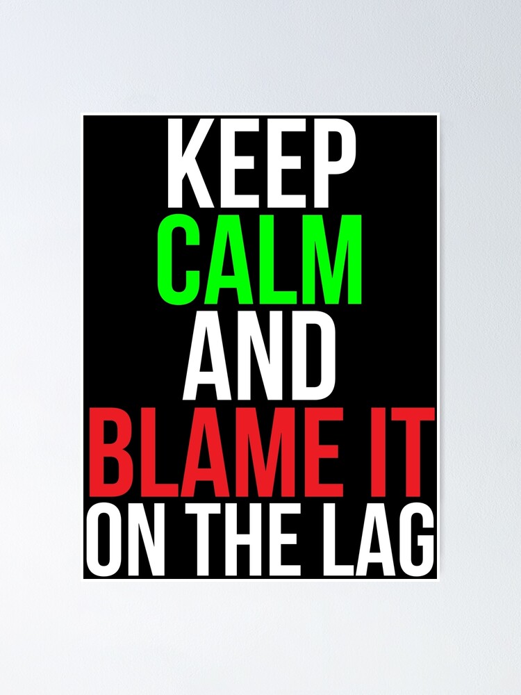 "Blame it on the lag Funny Gaming T-shirt" Poster by zcecmza | Redbubble