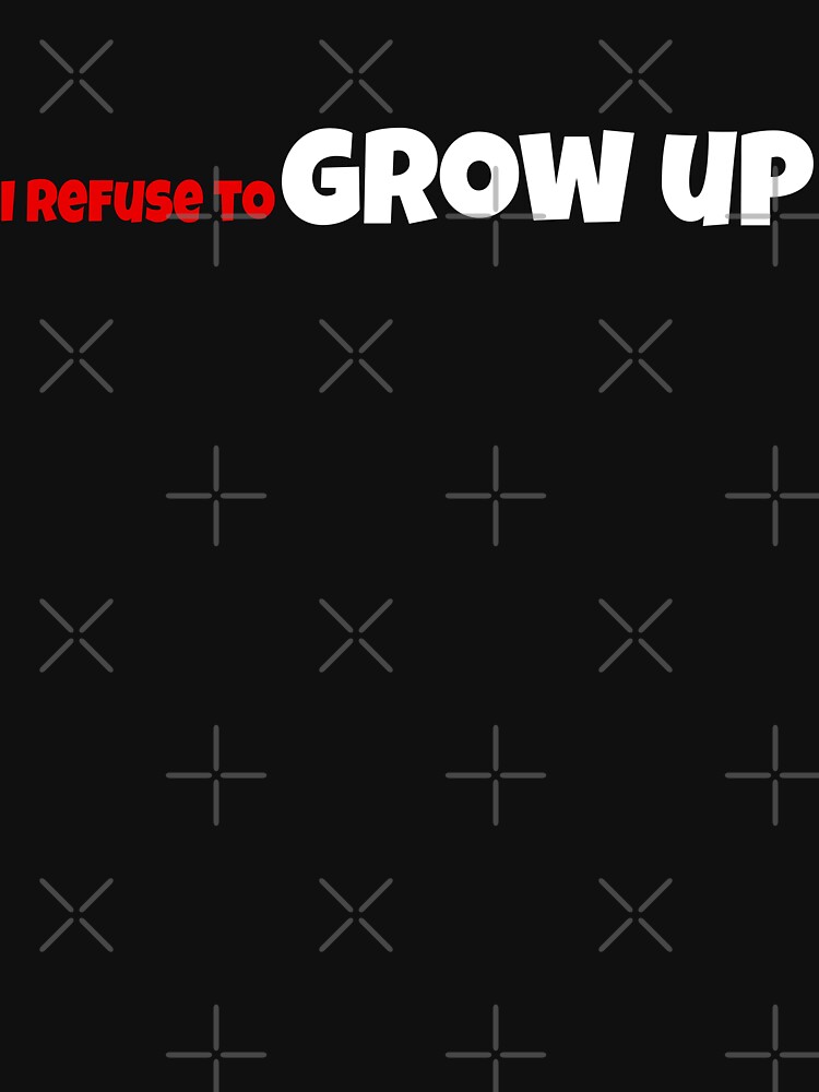 "DAydrian Harding I Refuse To Grow Up DAydrian Harding Merch, Unisex ...