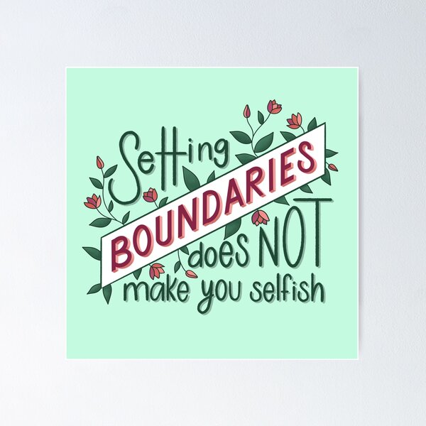 "Setting Boundaries Does Not Make You Selfish" Poster for Sale by ...