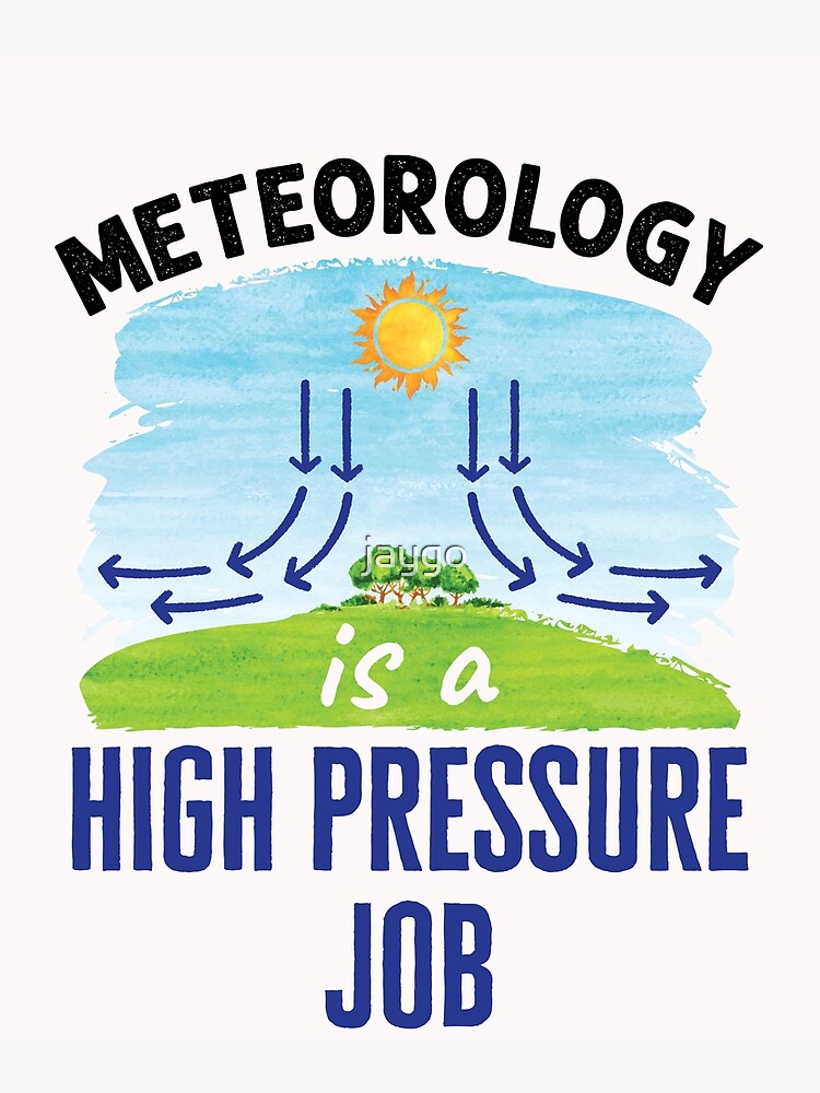 "Meteorology Is a High Pressure Job Funny Meteorologist" Poster for ...
