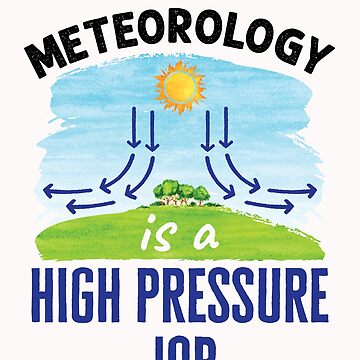 "Meteorology Is a High Pressure Job Funny Meteorologist" Poster for ...