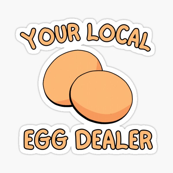 "Your Local Egg Dealer, Funny Farm Fresh Eggs " Sticker for Sale by KA7 ...