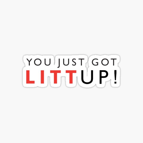 "You Just Got Litt Up" Sticker for Sale by lorih96 | Redbubble