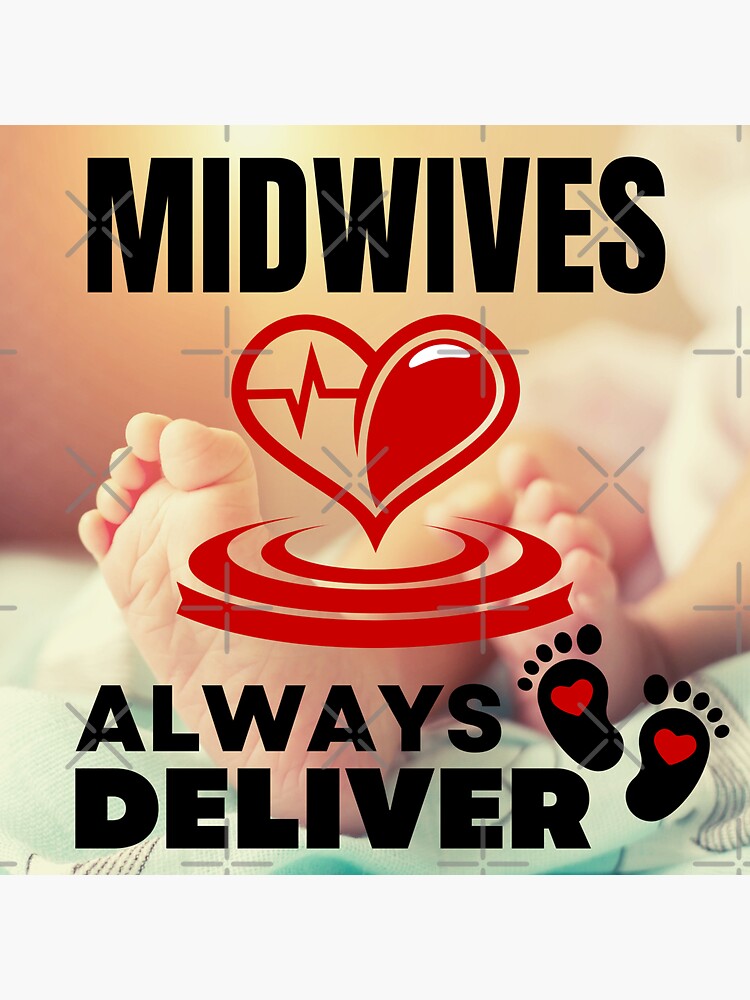 "MIDWIFES ALWAYS DELIVER with the patter of little feet. Donation of ...