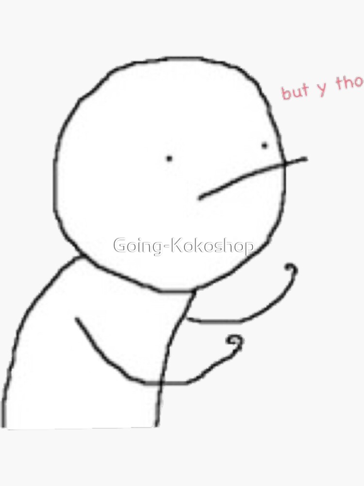 "Ok But Y Tho" Sticker for Sale by Going-Kokoshop | Redbubble