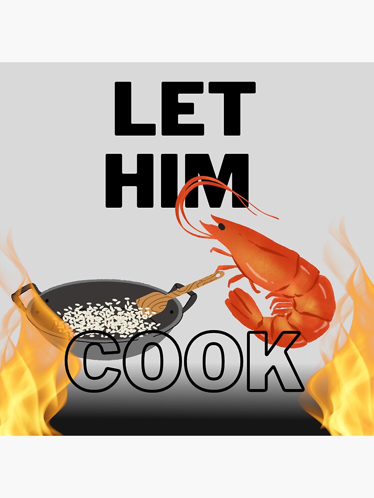 "LET HIM COOK " Sticker for Sale by Iz-Esp20 | Redbubble