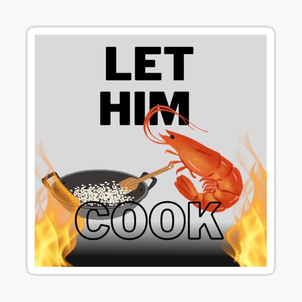 "LET HIM COOK " Sticker for Sale by Marie Esp | Redbubble
