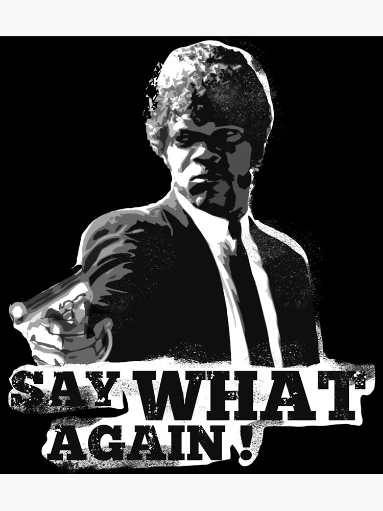 Samuel L Jackson Pulp Fiction Say What Again