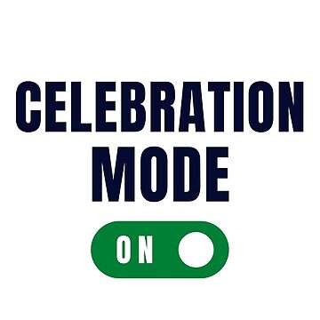 "Celebration mode on" Poster for Sale by Zenglow | Redbubble