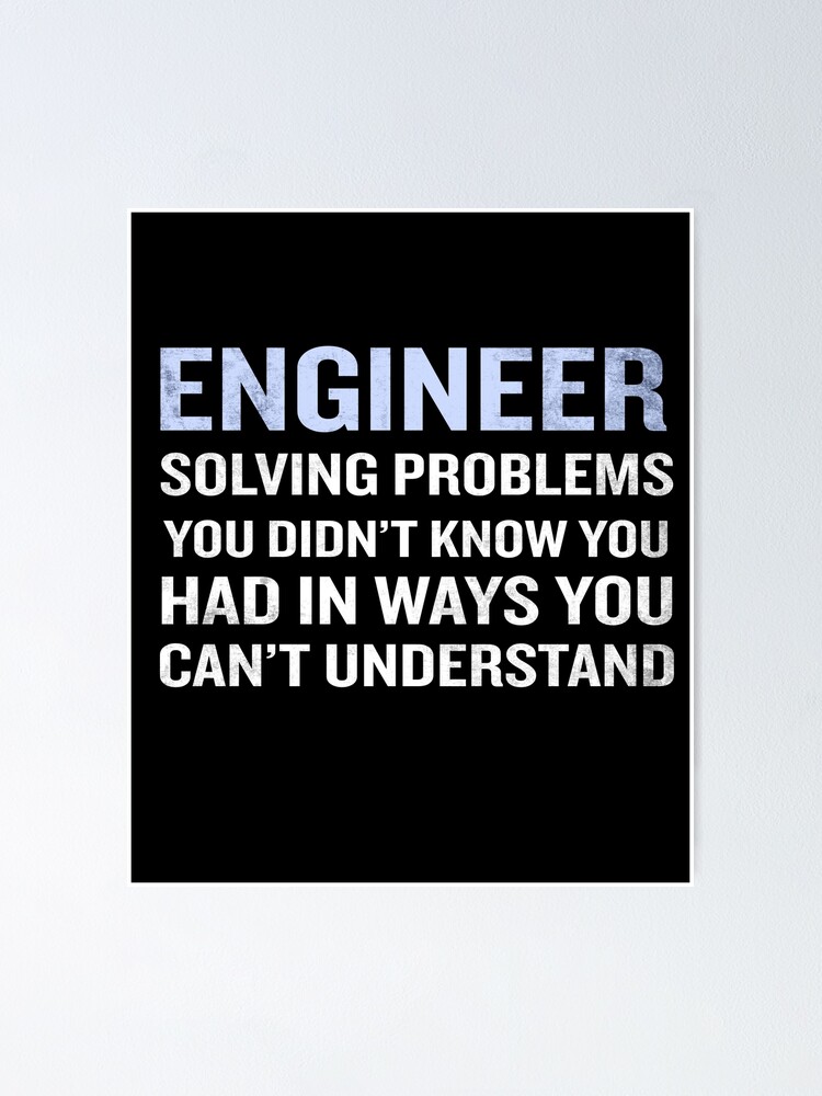 "Engineer Definition Solving Problem Funny Quote " Poster for Sale by ...