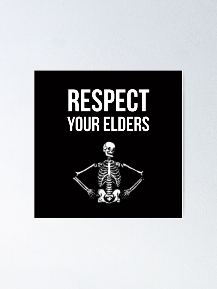 "Respect your Elders" Poster for Sale by Slogans4u | Redbubble