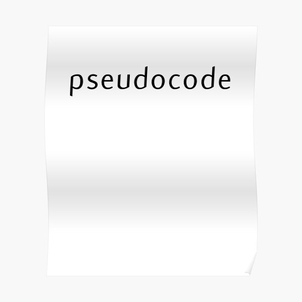 "Pseudocode - Witty " Poster for Sale by TeeTimeGuys | Redbubble