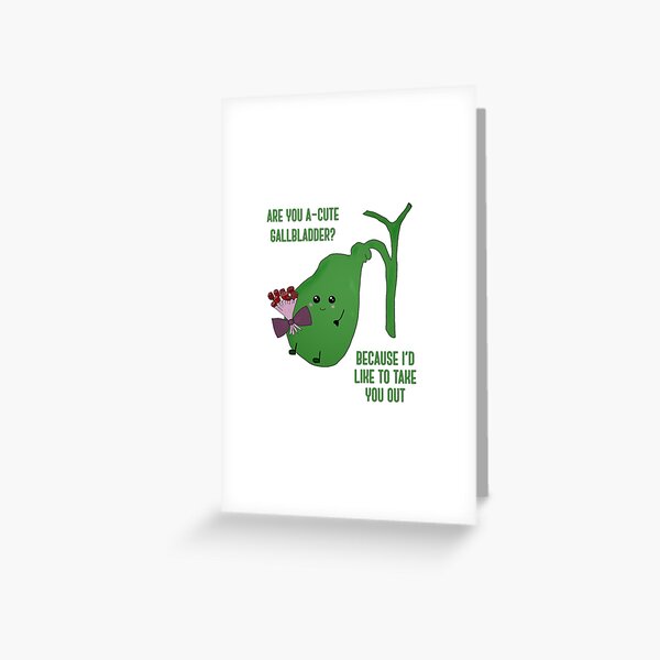 "Are you a-cute gallbladder? Because I'd like to take you out ...