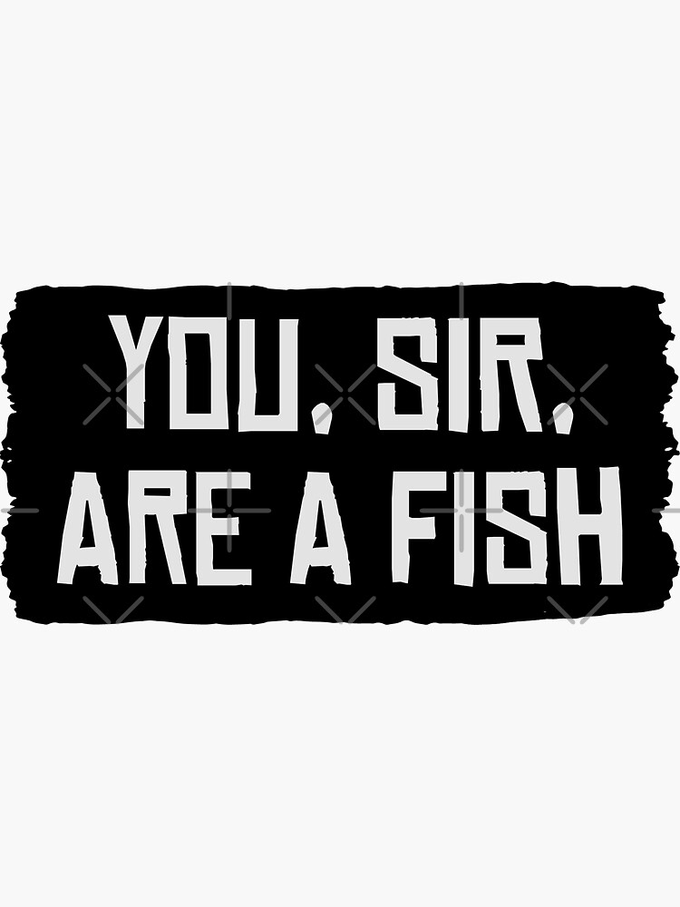"You Sir Are A Fish RDR2" Sticker for Sale by CaptAmerica7531 | Redbubble