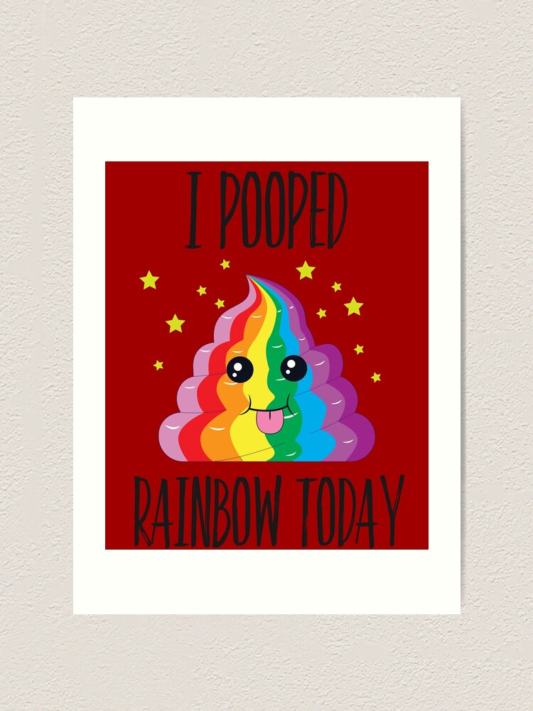 "I Pooped Rainbow Today | Rainbow Poop Emoji Gifts" Art Print for Sale ...