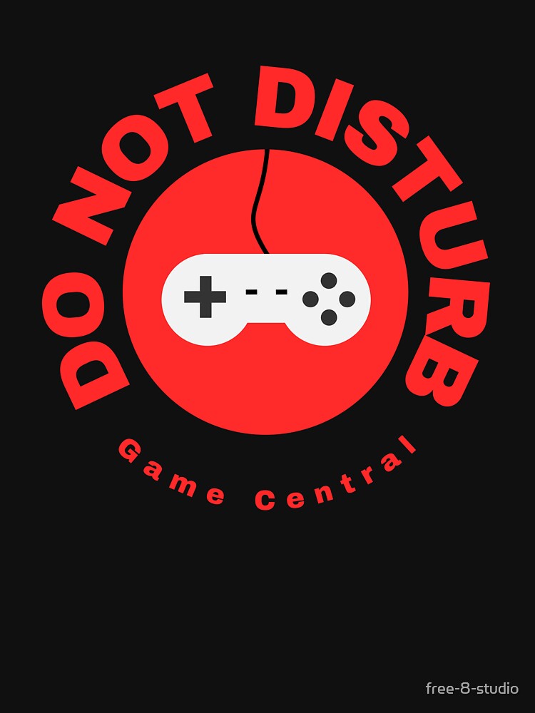 "Do Not Disturb Game Central" T-shirt for Sale by free-8-studio ...