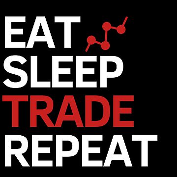 "Eat Sleep Trade Repeat | The Trader's Creed, Motivational Mindfulness ...
