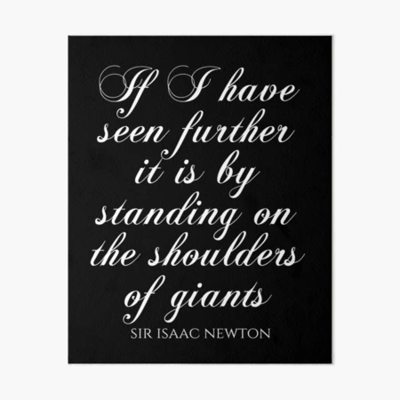 Isaac Newton Shoulders Of Giants Quote Isaac Newton Quote: If I Have
