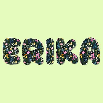 "Erika name, Erika go green!" Sticker for Sale by dangerarrow | Redbubble