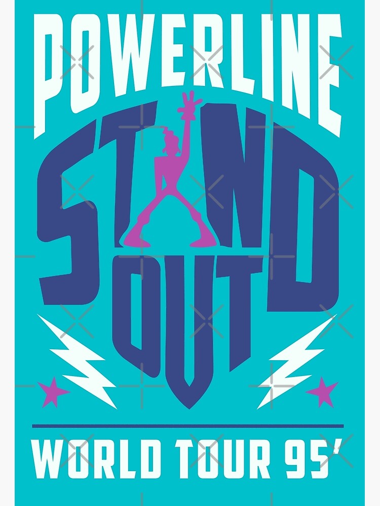 "STAND OUT Powerline World Tour" Poster for Sale by Batg1rl | Redbubble