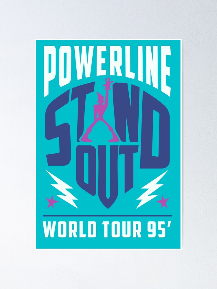 "STAND OUT Powerline World Tour" Poster for Sale by Batg1rl | Redbubble