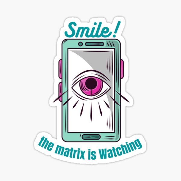 "anti surveillance Smile! the matrix is Watching " Sticker for Sale by ...