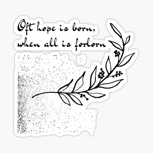 "Oft hope is born, when all is forlorn" Sticker for Sale by Tolkienian ...