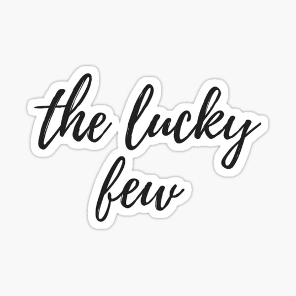 "The Lucky Few " Sticker for Sale by emilystonelake | Redbubble