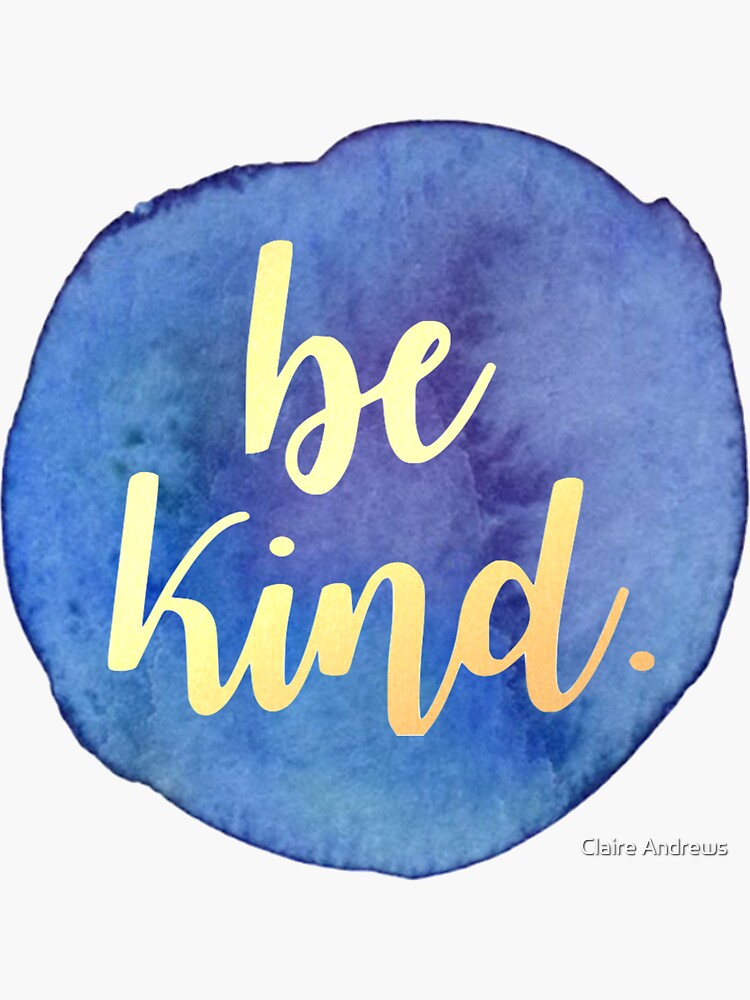"Be Kind Gold Script on Blue Watercolor" Sticker for Sale by Claire ...