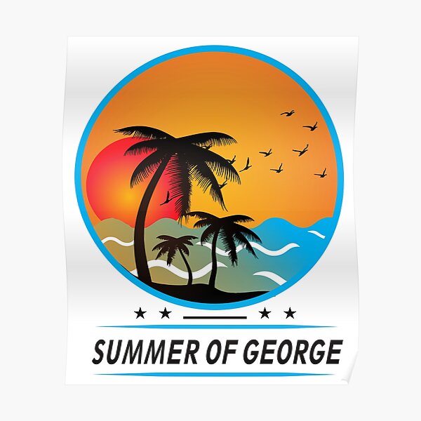 "It's the Summer of George Shirt Shirt Tee" Poster for Sale by Disiac ...