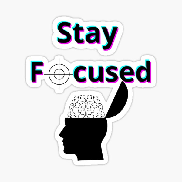 "Stay Focused" Sticker by samiatop | Redbubble