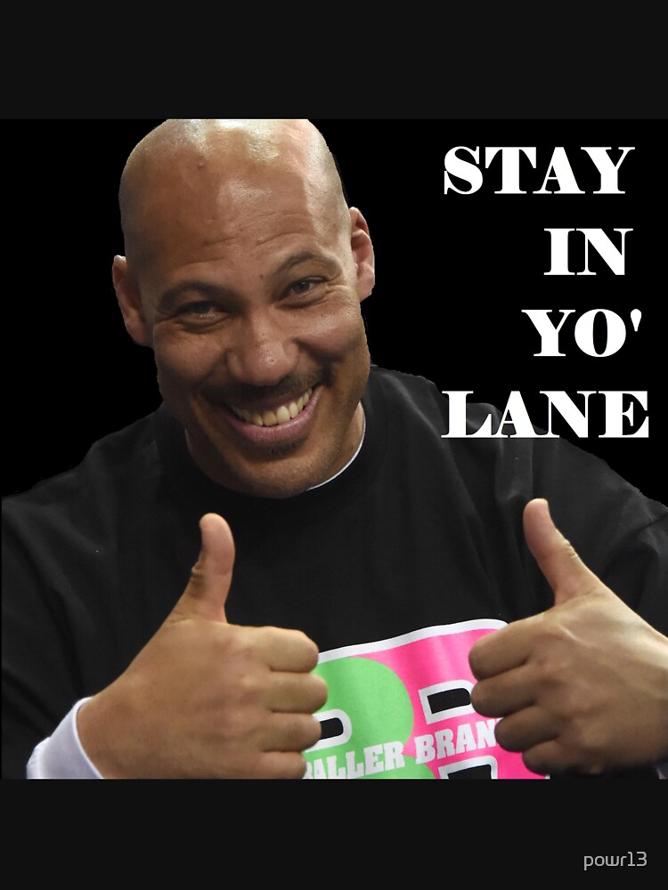 "LaVar Ball Stay In Yo Lane" T-shirt for Sale by powr13 | Redbubble ...