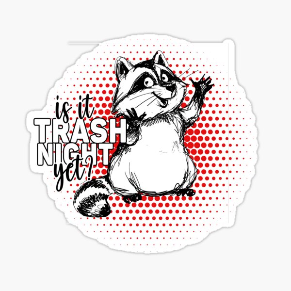 "Funny Hand Drawn Raccoon, Is it trash night yet" Sticker for Sale by ...