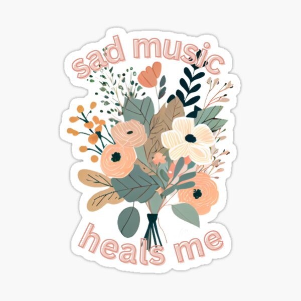 "Sad Girl Sad Music Heals Me Sticker " Sticker for Sale by BotanicalWoe ...