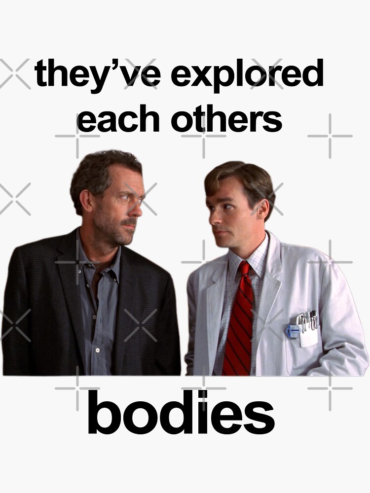 "They've Explored Each Others Bodies - House Version" Sticker for Sale ...