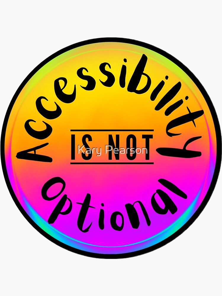"Accessibility Is Not Optional" Sticker for Sale by ZadieZiegler ...