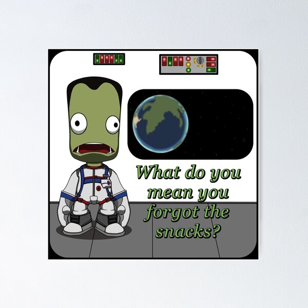 "Jeb Has No Snacks (Kerbal Space Program)" Poster for Sale by ...