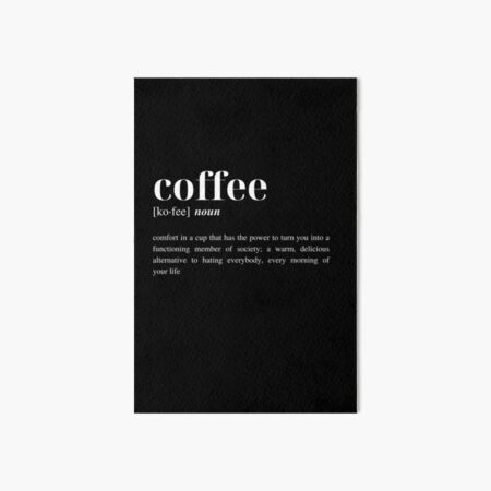 "Coffee Dictionary Definition - Unique Coffee Quote for Coffee Shop ...