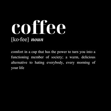 "Coffee Dictionary Definition - Unique Coffee Quote for Coffee Shop ...