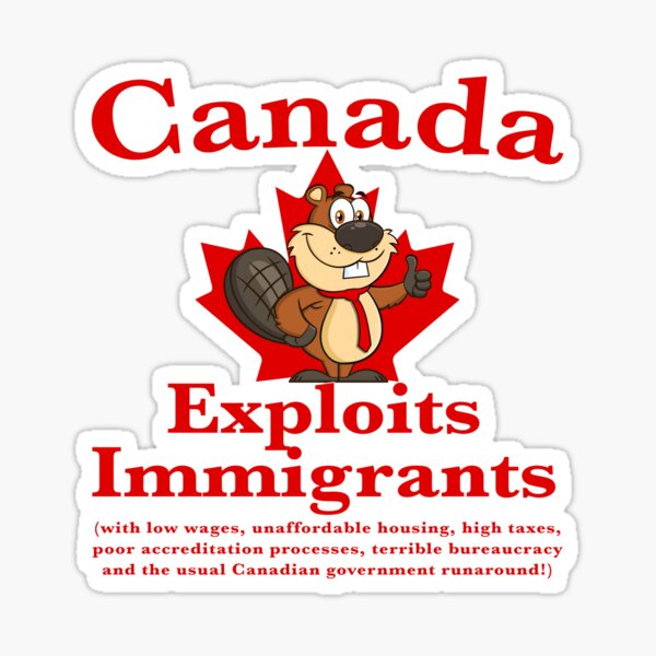 "Canada exploits immigrants! with low wages, unaffordable housing, high ...